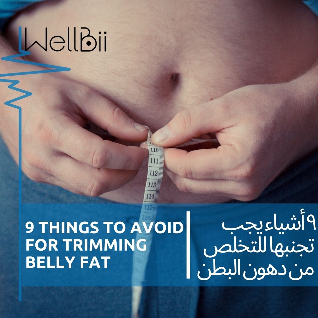 9 THINGS TO AVOID FOR TRIMMING BELLY FAT - Wellbii Online